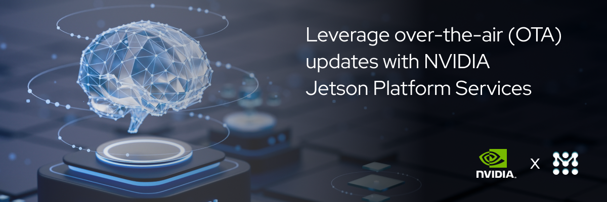 How to leverage over-the-air (OTA) updates for NVIDIA Jetson Platform ...